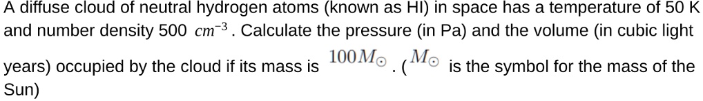 a diffuse cloud of neutral hydrogen atoms known as hi in space has a ...