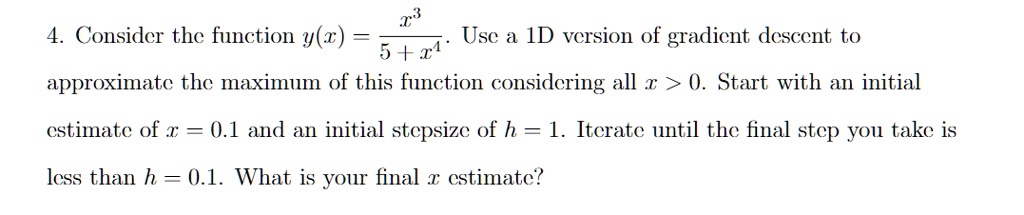SOLVED: Consider the function y(z) Usc a ID version of gradicnt descent ...