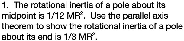 SOLVED: 1. The rotational inertia of a pole about its midpoint is 1/12 ...
