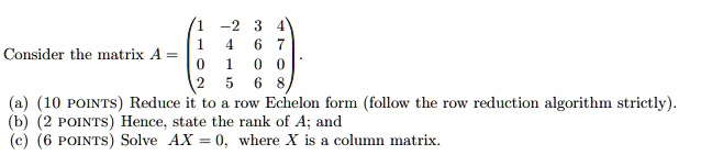 cousider the matrix a 10 points reduce it to row echelon form follow ...