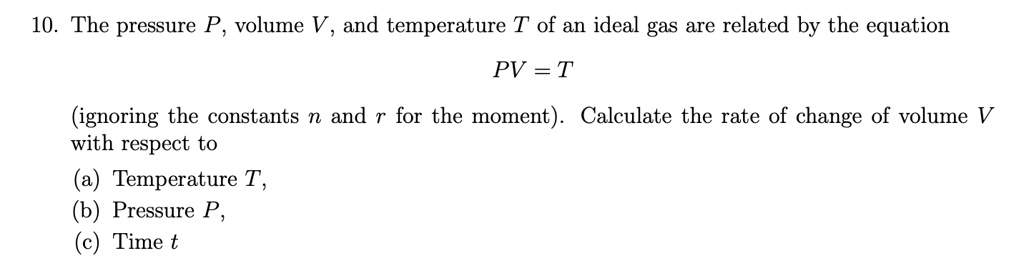 10 the pressure p volume v and temperature t of an ideal gas are ...