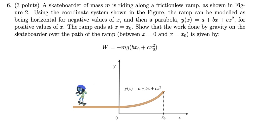 6. (3 points) A skateboarder of mass m is riding along a frictionless ...