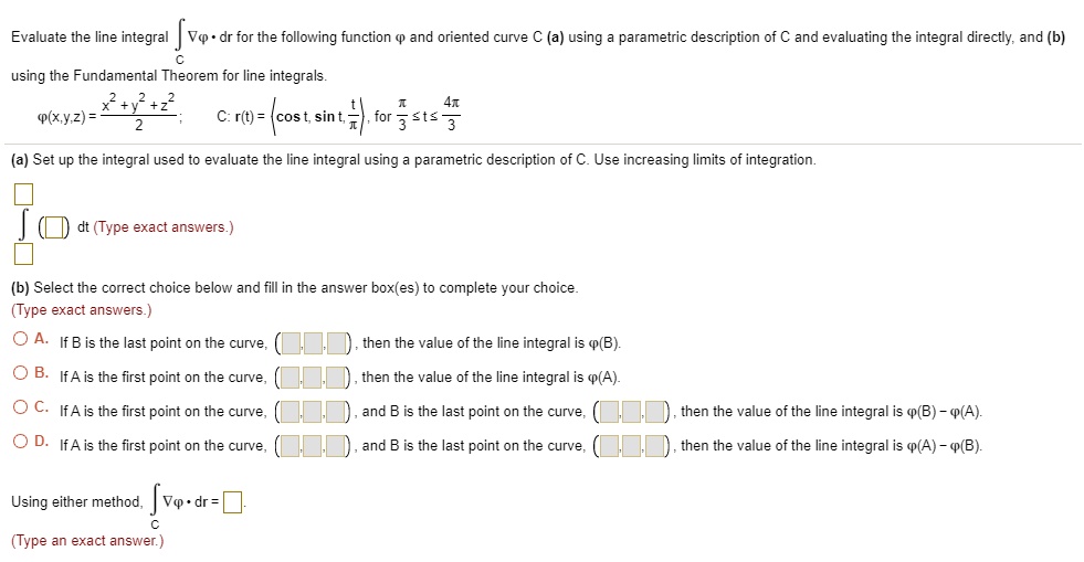 SOLVED: Evaluate the line integra Vo * dr for the following function and oriented curve (a ...