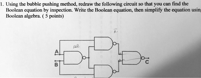 SOLVED: Using the bubble pushing method, redraw the following circuit ... SOLVED: Using the bubble pushing method, redraw the following circuit ...