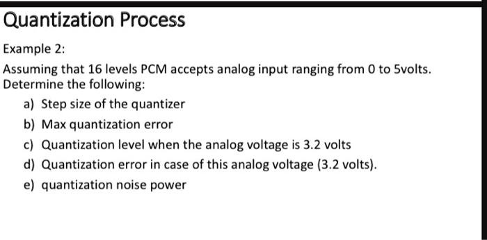Solved Quantization Process Example 2 Assuming That 16 Level Pcm Accepts Analog Input Ranging