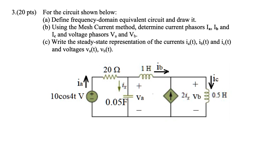 3.(20 pts) For the circuit shown below: (a) Define frequency-domain equivalent circuit and draw ...