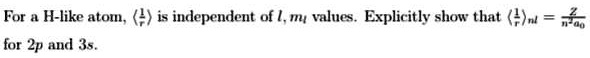 For a H-like atom, ϵ is independent of l, ml values. Explicitly show ...