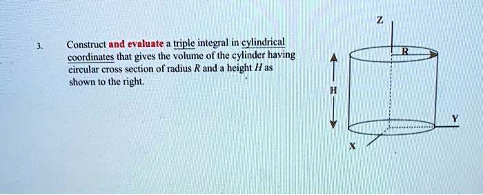 SOLVED: Construct and evaluate triple integral in cylindrical ...