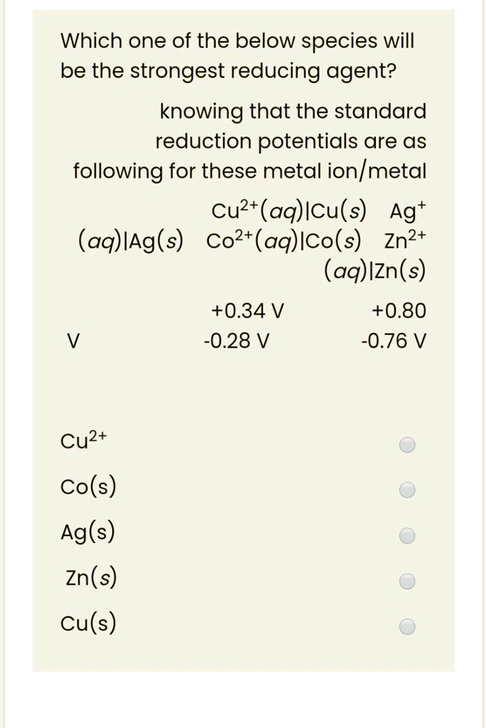 SOLVED: Which one of the below species will be the strongest reducing ...