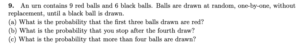 9. An urn contains 9 red balls and 6 black balls. Balls are...