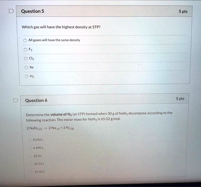 SOLVED: Question 5 5 pts Which gas will have the highest density at STP ...