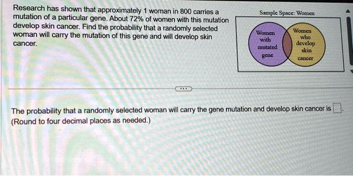 SOLVED: Texts: Research has shown that approximately 1 woman in 800 ...