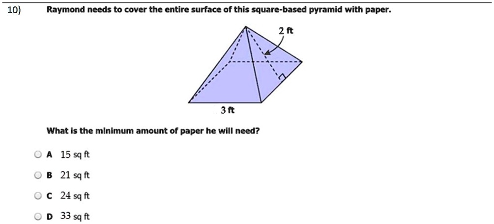10) Raymond needs to cover the entire surface of this square-based ...