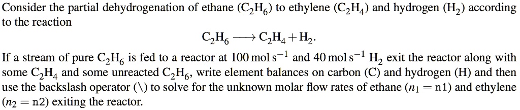 Consider the partial dehydrogenation of ethane (C2H6) to ethylene (C2H4 ...