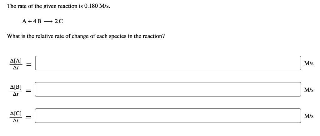 SOLVED: The rate of the given reaction is 0.180 Ms A+4B 3+ 2C What is ...