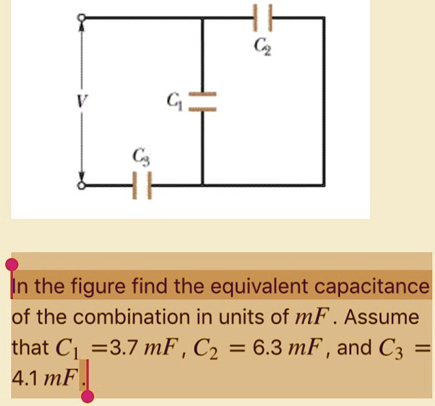 SOLVED: [ In the figure find the equivalent capacitance of the combination in units of mF Assume ...