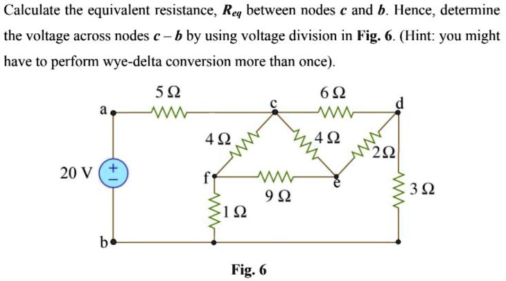Calculate the equivalent resistance, Req between nodes c and b. Hence, determine the voltage ...