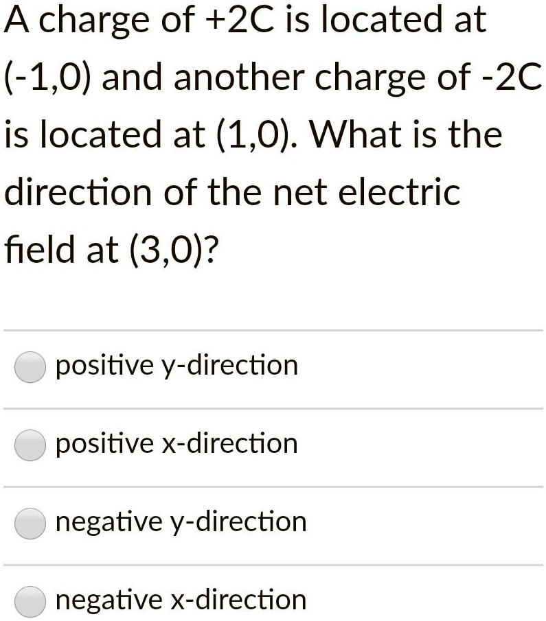 SOLVED: A charge of +2C is located at (-1,0) and another charge of -2C ...
