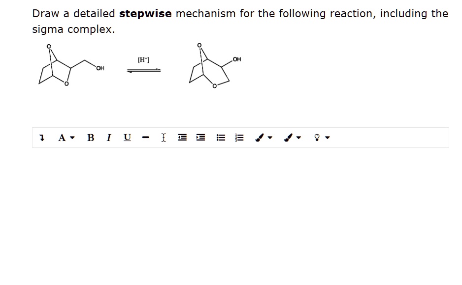 SOLVED:Draw a detailed stepwise mechanism for the following reaction, including the sigma ...