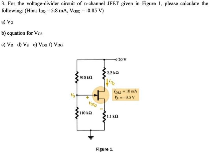 3. For the voltage-divider circuit of n-channel JFET given in Figure 1, please calculate the ...
