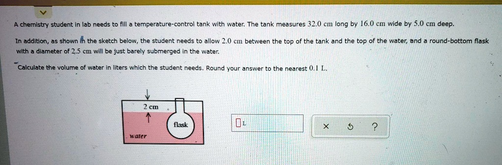 SOLVED: Chemistry student in lab needs to fill temperature control tank ...