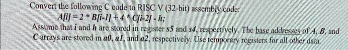 Solved Convert The Following € Code To Risc V 32 Bit Assembly Code Ali Bli 1 Cji 2
