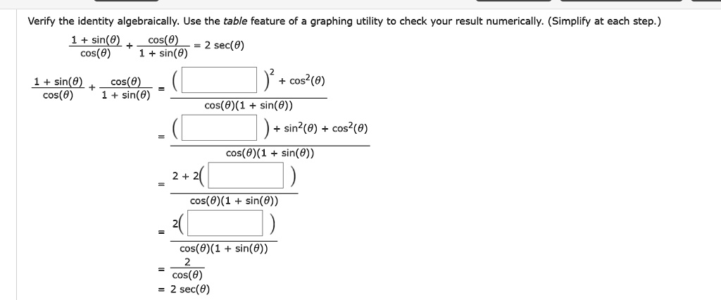 verify the identity algebraically use the table feature of graphing utility to check your result ...