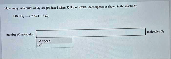 SOLVED: How many molecules of O2 are produced when 35.9 g of KClO3 ...