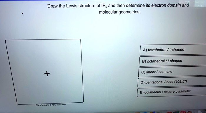 Solved Text Draw The Lewis Structure Of If5 And Then Determine Its Electron Domain And