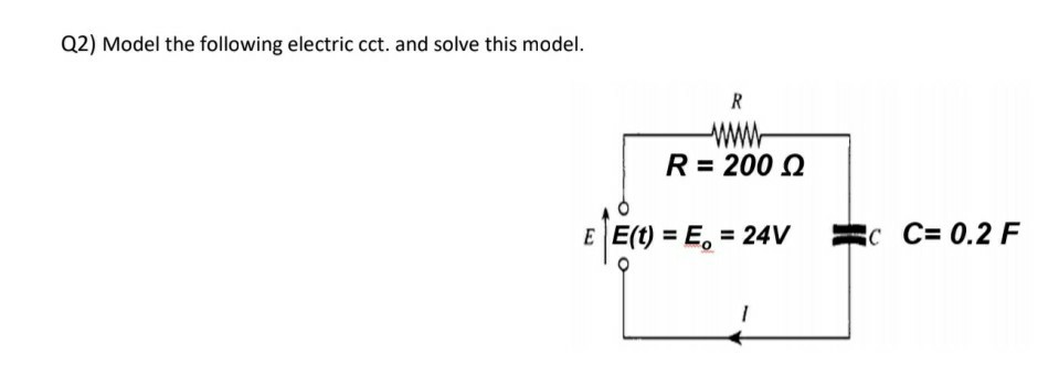 Q2) Model the following electric cct. and solve this model.
