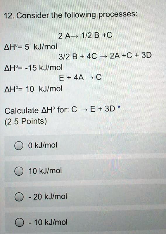 12 consider the following processes 2 a 12 b c ah 5 kjlmol 32 b 4c 2a c ...