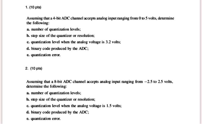 1. (10 pts) Assuming that a 4-bit ADC channel accepts analog input ranging from 0 to 5 volts ...