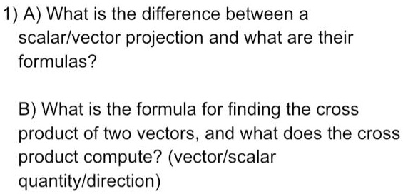 Solved A What Is The Difference Between Scalar Vector Projection And