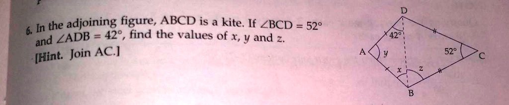 SOLVED: in the adjoining figure ABCD is a kite. If BCD =52° and ADB = 42° Find the values of x,y ...