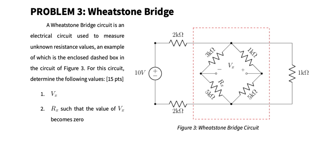 SOLVED: PROBLEM 3: Wheatstone Bridge A Wheatstone Bridge circuit is an ...