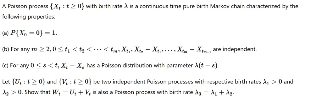 SOLVED: This is a stochastic process question. A Poisson process Xt : t > 0 with birth rate Î ...