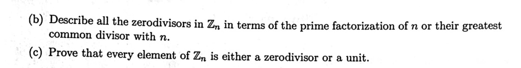 SOLVED: (6) Describe all the zerodivisors in Za in terms of the prime factorization of n o1 ...