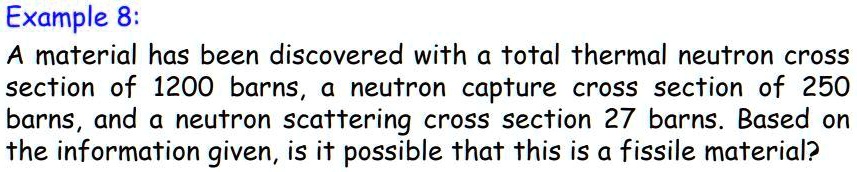 Example 8: A material has been discovered with a total thermal neutron ...