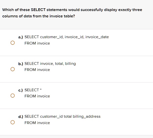 Solved Which Of These Select Statements Would Successfully Display Exactly Three Columns Of