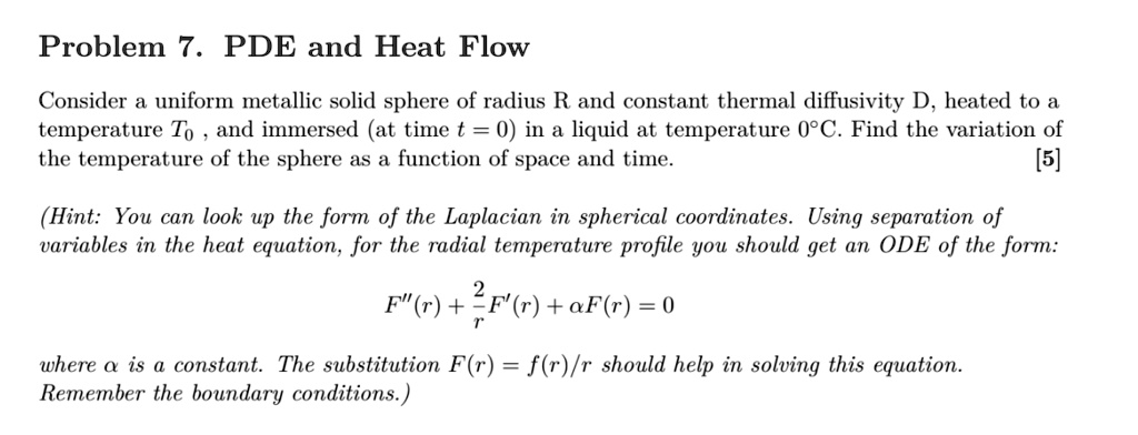 SOLVED: Problem 7: PDE and Heat Flow Consider a uniform metallic solid sphere of radius R and ...
