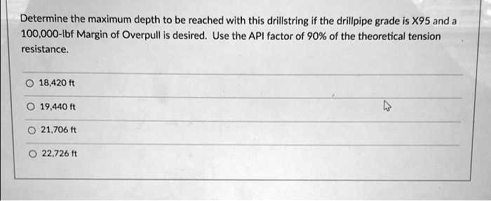 Determine the maximum depth to be reached with this drillstring if the ...