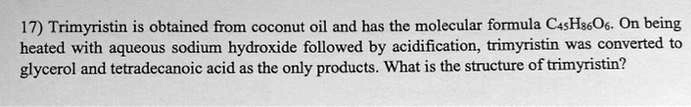 VIDEO solution: Trimyristin is obtained from coconut oil and has the ...