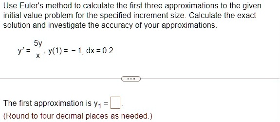 Solved Use Euler S Method To Calculate The First Three Approximations To The Given Initial