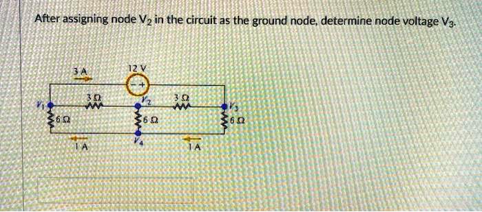 SOLVED: After assigning node V in the circuit as the ground node ... SOLVED: After assigning node V in the circuit as the ground node ...