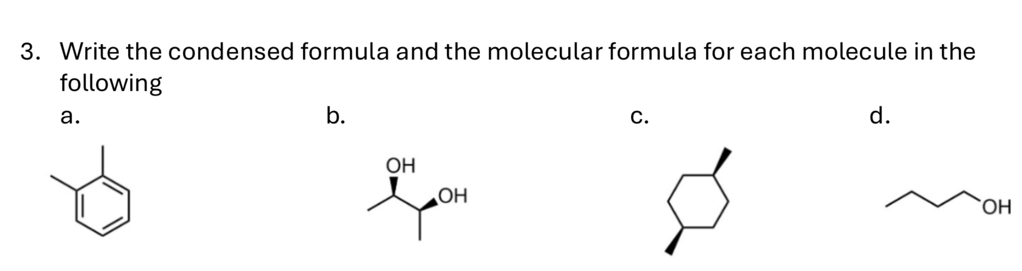 3 write the condensed formula and the molecular formula for each ...