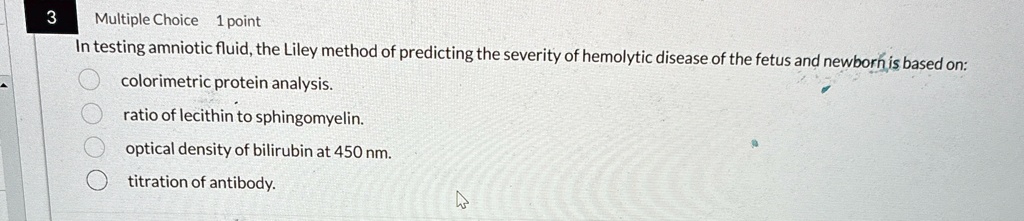 multiple choice 1 point in testing amniotic fluid the liley method of ...