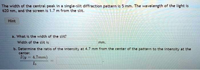 SOLVED: The width of the central peak in a single-slit diffraction ...