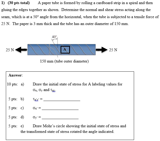 1) (30 pts total) A paper tube is formed by rolling a cardboard strip ...