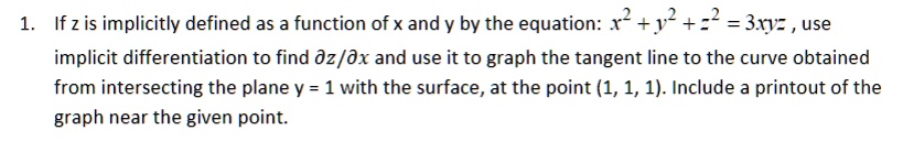 SOLVED: If z is implicitly defined a5 a function of x and y by the equation: x? y2 317= use ...