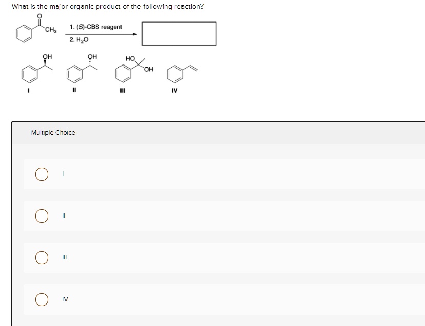 wnar the major organic product ofthe following reaction cha s cbs ...